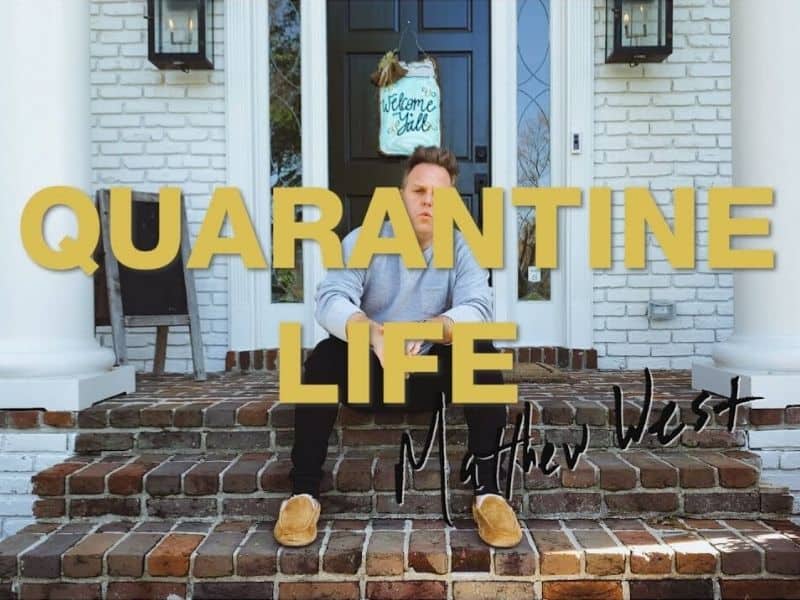 Matthew West Spreads Joy With New Comedic Song ‘Quarantine Life ...