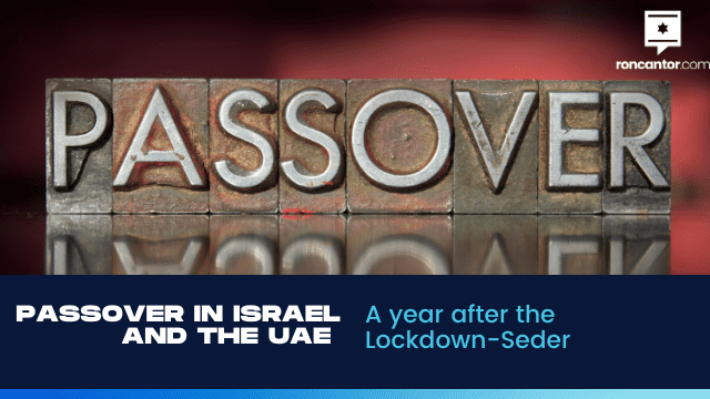 Passover in Israel and the UAE! … A Year After The Lockdown Seder ...